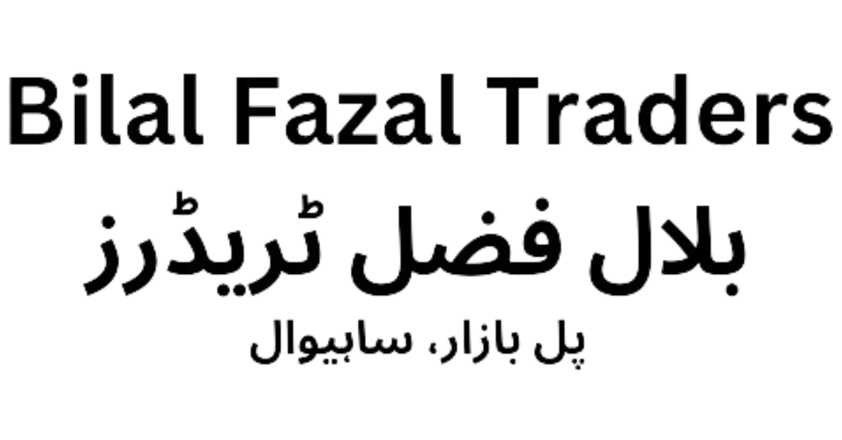 Bilal Fazal Traders – Bilal Fazal Traders بلال فضل ٹریڈرز
